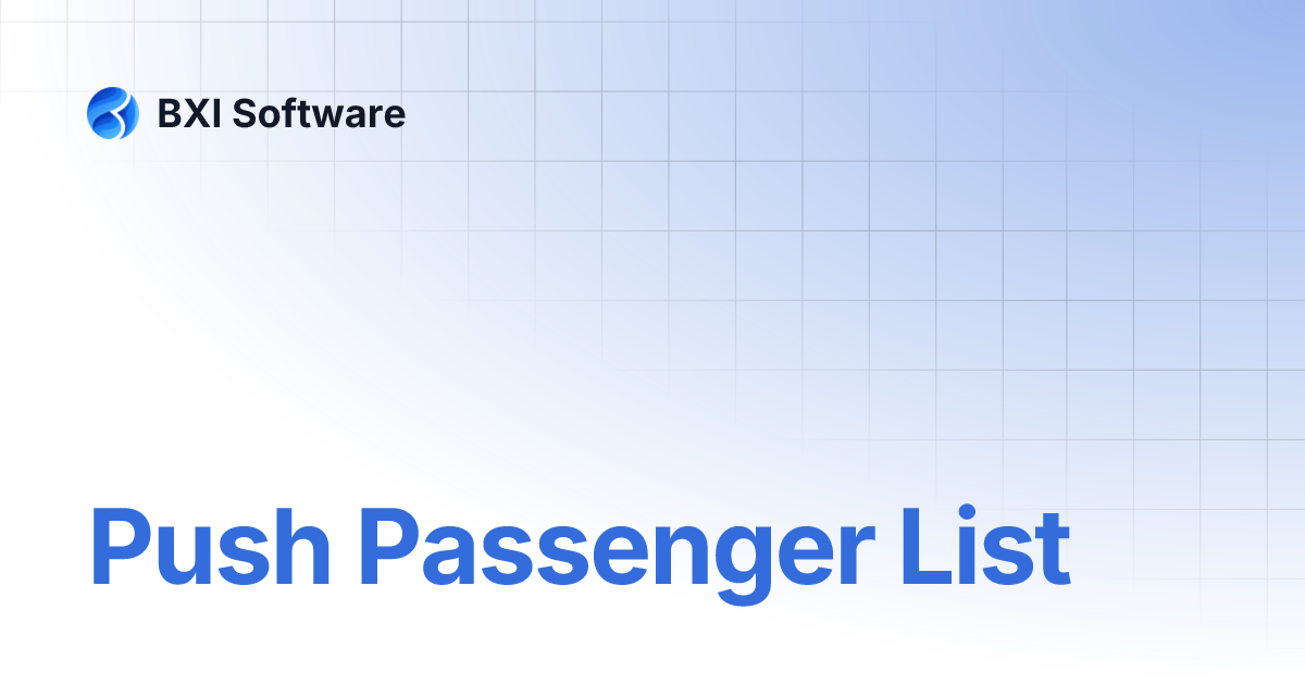 Push Passenger List | BXI Software
